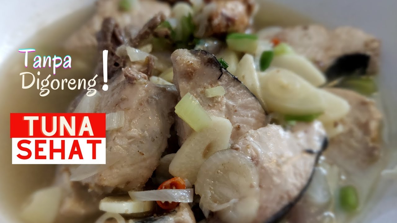 Masak Tuna Lebih Sehat Tanpa Digoreng - Cooking tuna is healthier ...
