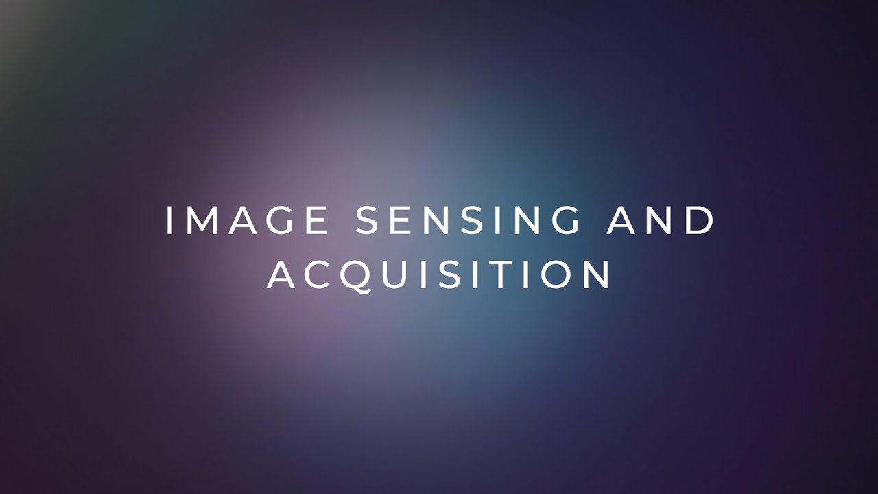 Image Sensing and Acquisition - YouTube