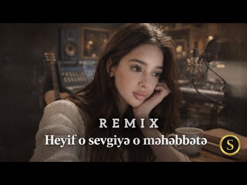 Heyif o sevgiyə O, məhəbbətə 2026 (Remix)
