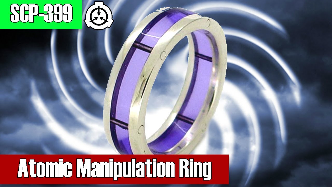 SCP-399 Atomic Manipulation Ring - How the Ring Draws Power and Shapes ...
