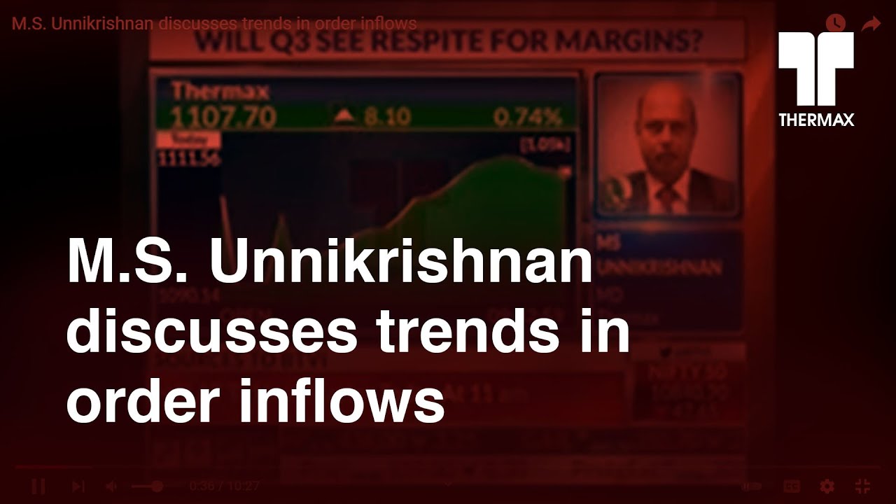 M.S. Unnikrishnan discusses trends in order inflows - YouTube
