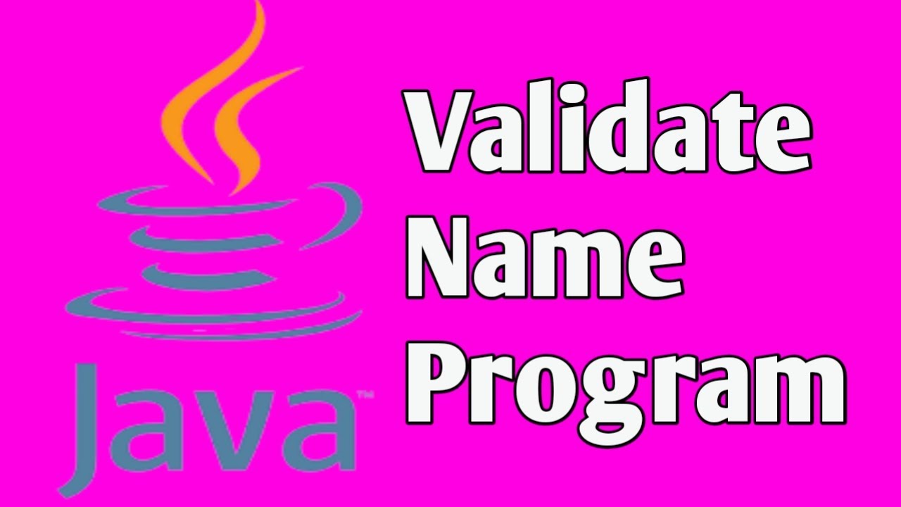 Validate Name Java Program Java Youtube