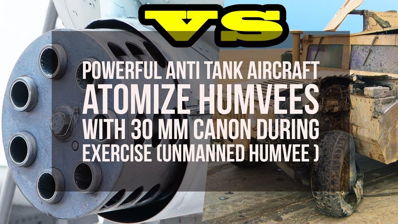 Powerful Anti Tank Aircraft Atomize Humvees With 30 mm Canon During ...