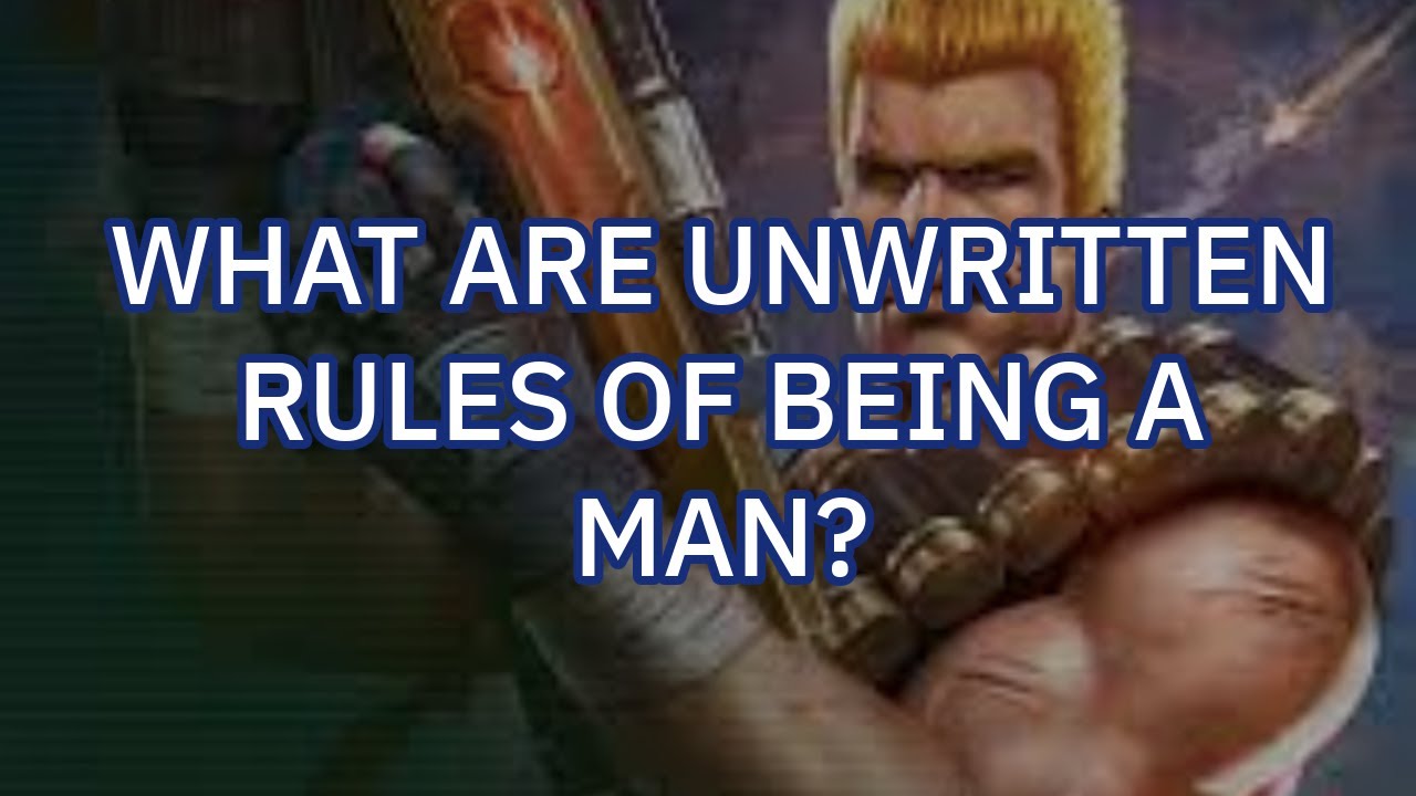 What's an Unwritten Rule of Being a Man? - YouTube