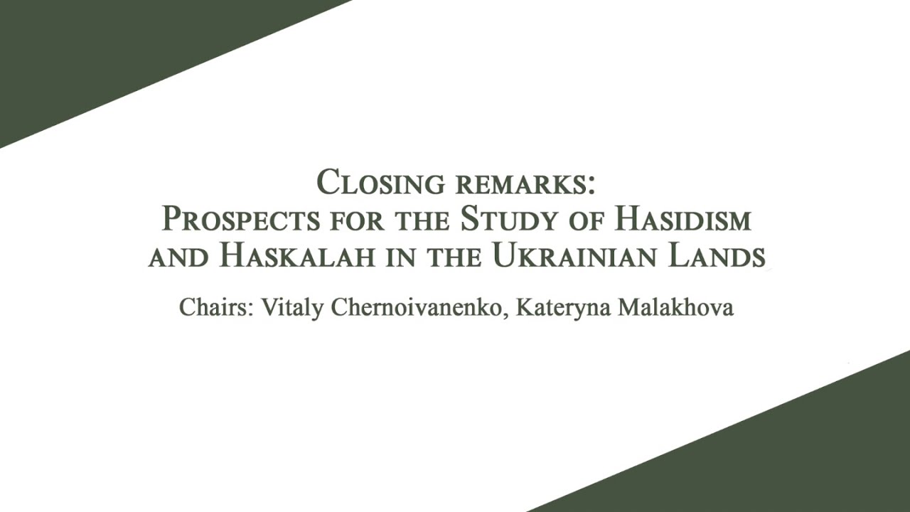 Closing remarks: Prospects for the Study of Hasidism and Haskalah in ...