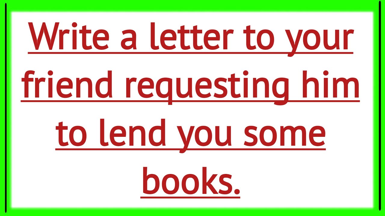 Write a letter to your friend to lend you some books | Letter to friend ...