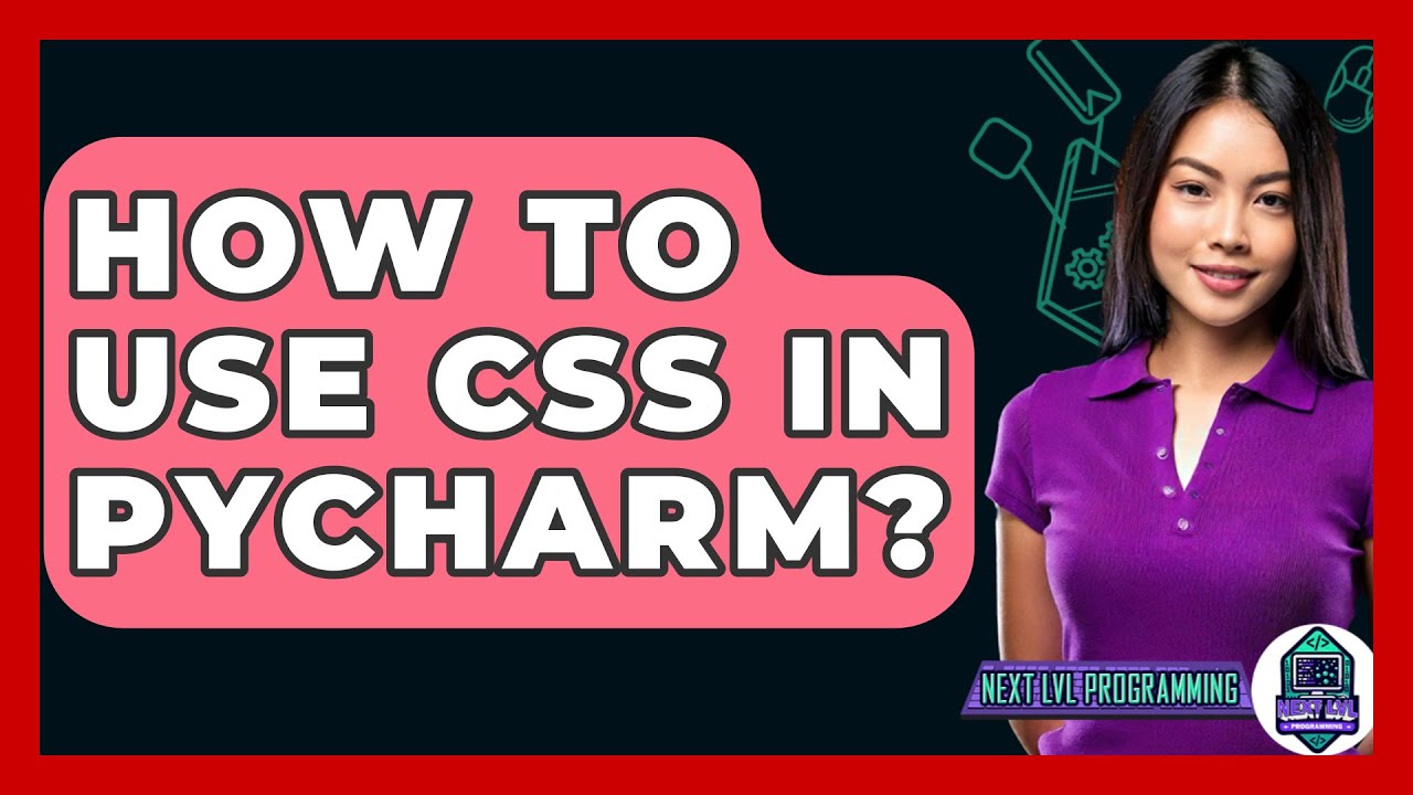 How To Use CSS In PyCharm? - Next LVL Programming - YouTube