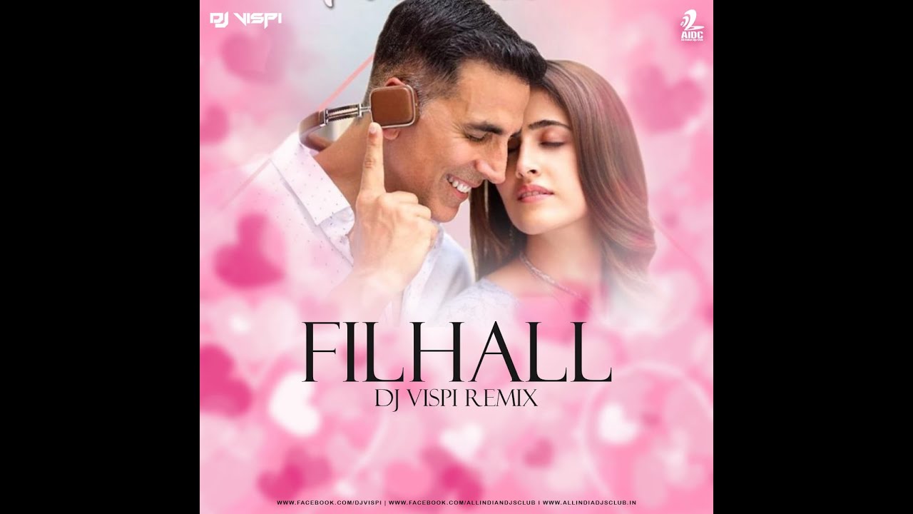 Filhall (Remix) | DJ Vispi | Akshay Kumar | Nupur Sanon | BPraak ...