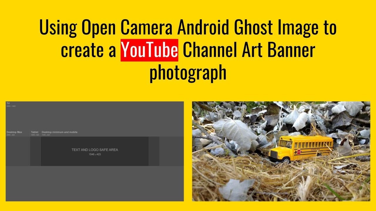 Using Open Camera Android Ghost Image to create a YouTube Channel Art ...