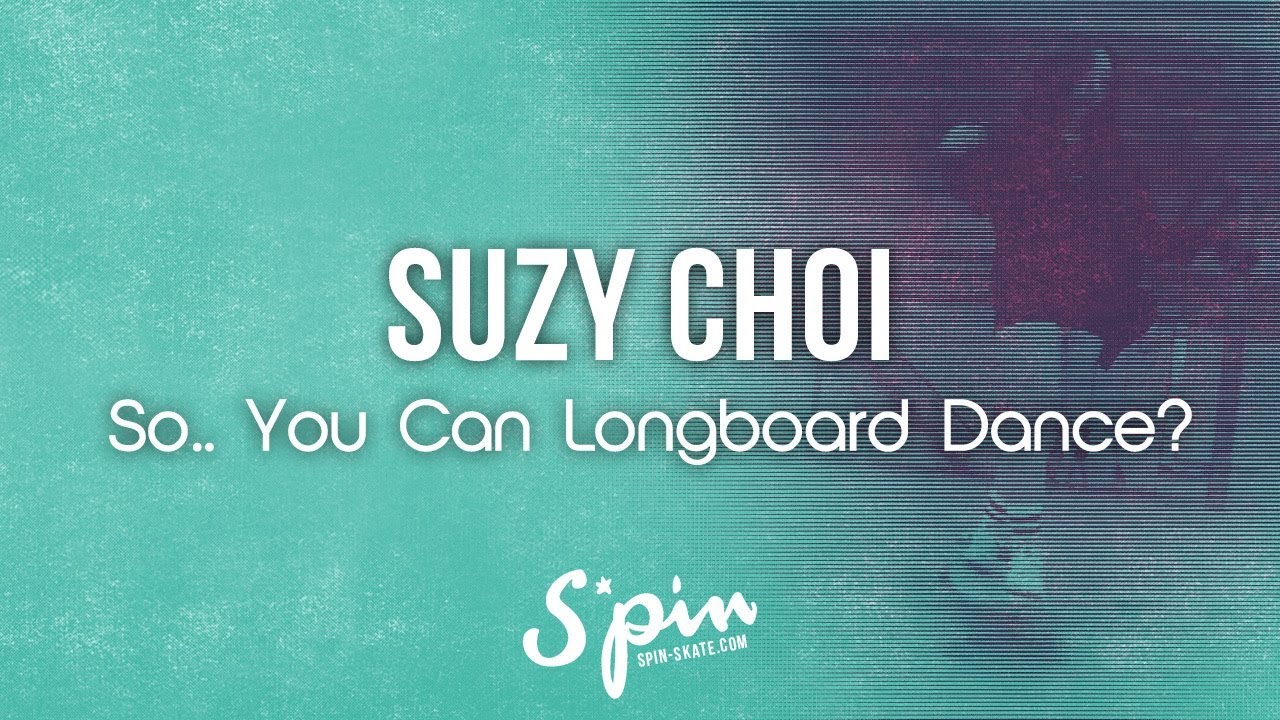 Suzy Choi – SYCLD 2018 – Longboard Dancing - YouTube