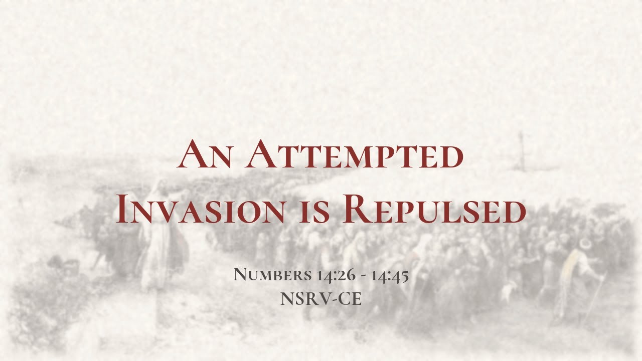 An Attempted Invasion is Repulsed - Holy Bible, Numbers 14:26-14:45 ...