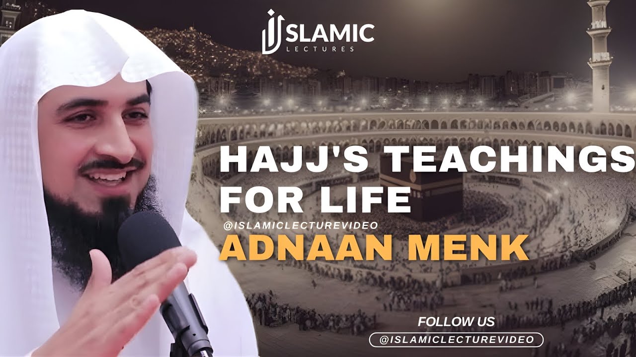 Spiritual Enlightenment: Hajj's Teachings For Life - Adnaan Menk - YouTube