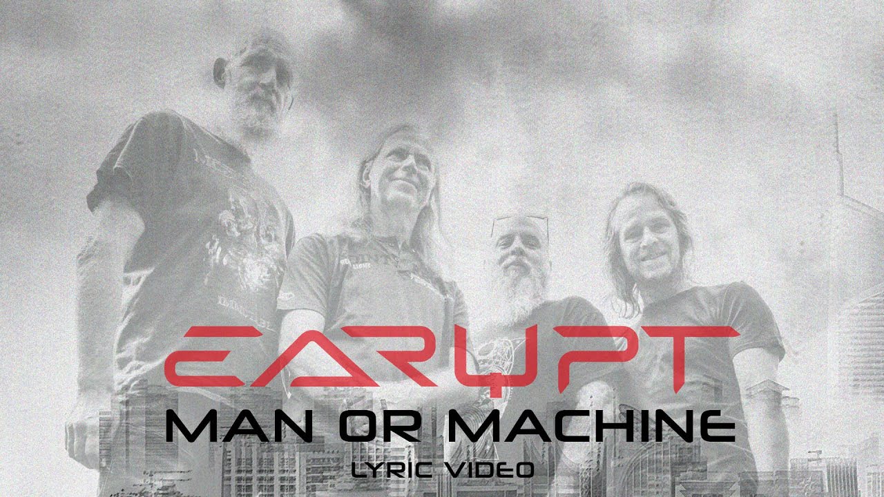 EARUPT - MAN OR MACHINE (Official Lyric video) - YouTube