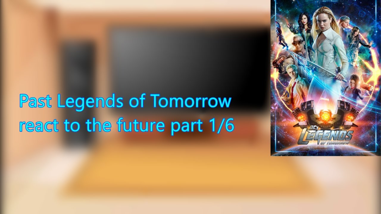 Past Legends of Tomorrow react to the future part 1/6 - YouTube