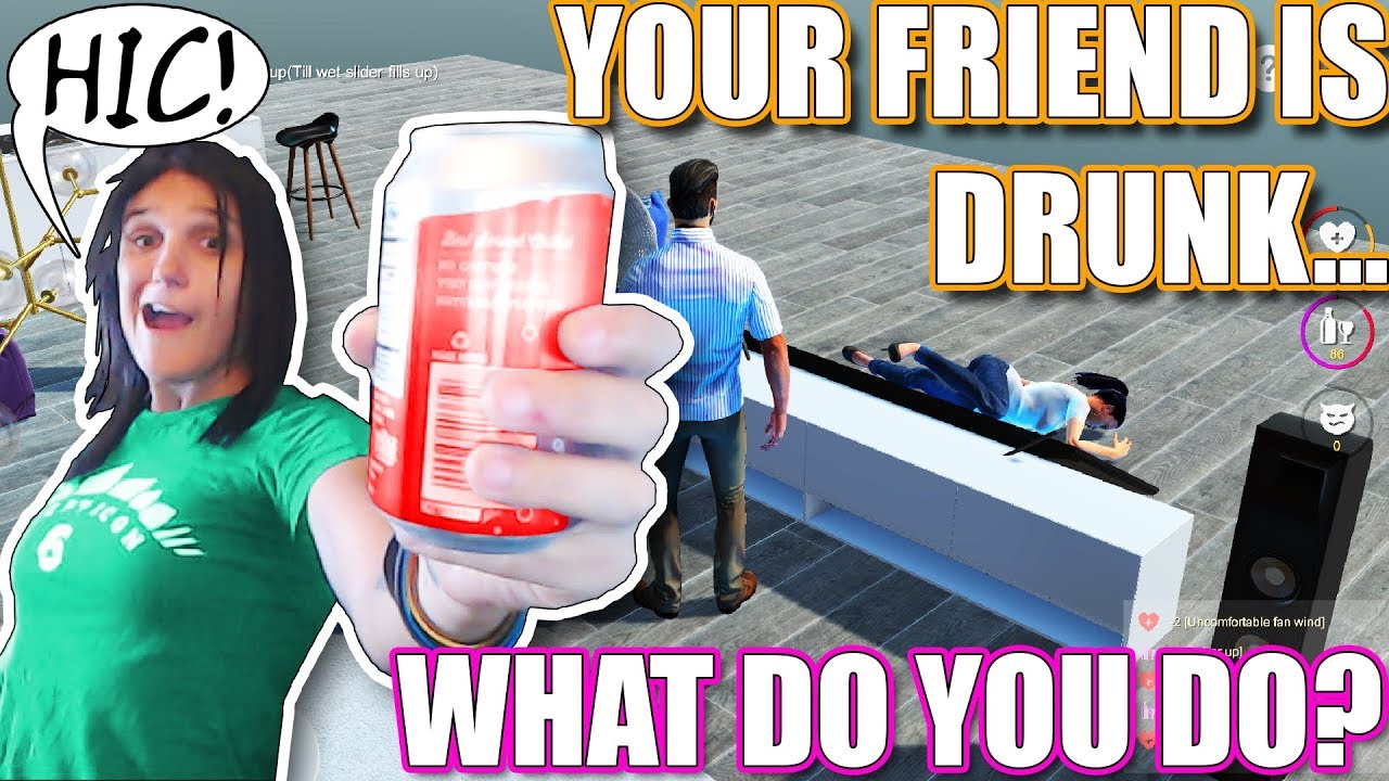 You Have a Drunk Friend [GAMEPLAY] - YouTube