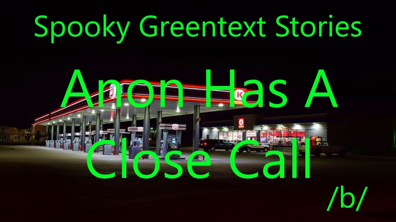 Spooky Greentext Stories: Anon has A Close Call (/b/) - YouTube