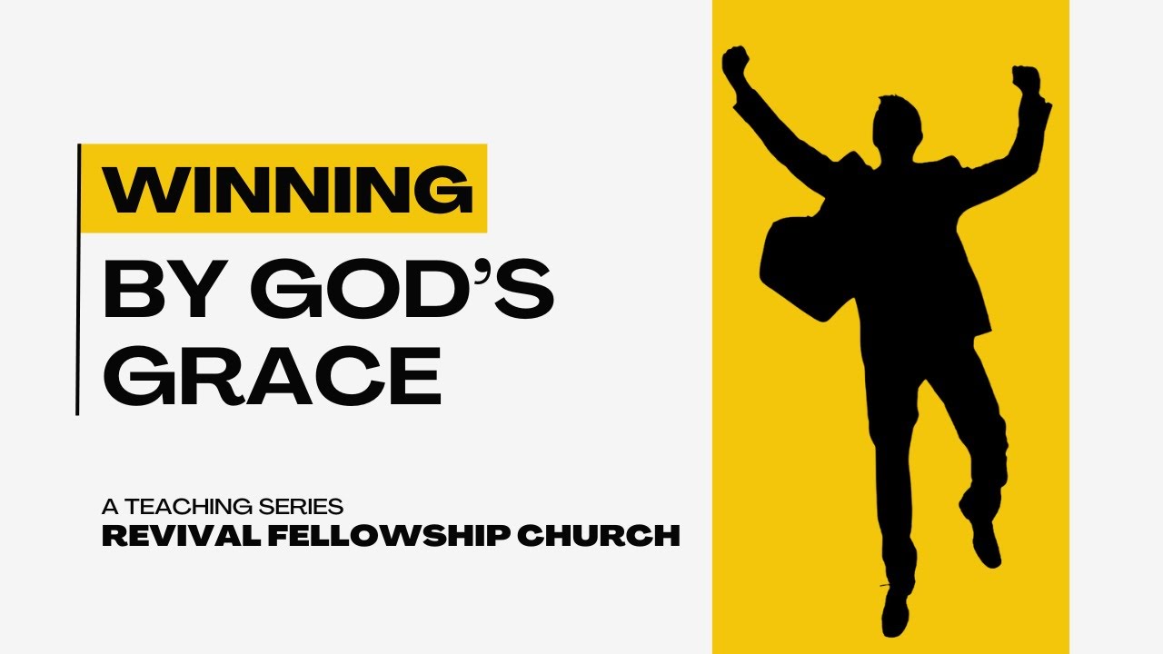 Winning by God’s Grace! Part 2 | Revival Fellowship Church - YouTube