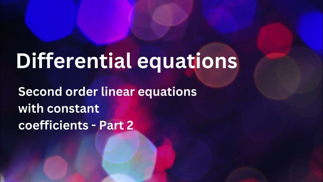 Second order linear ODE with constant coefficients - Part 2 - YouTube