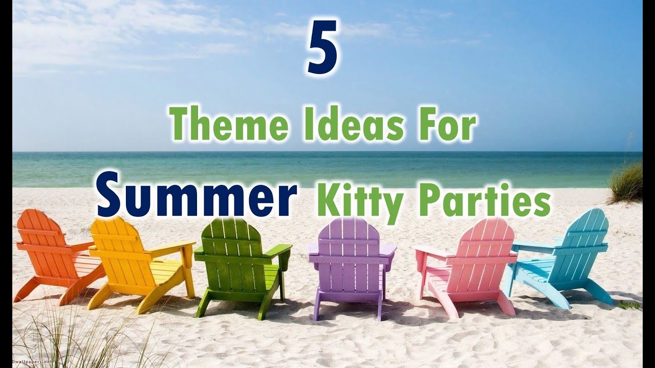 5 Kitty Party Theme Ideas For Summer Kitty Parties Summer Kitty Party 5-kitty-party-theme-ideas-for-summer-kitty-parties-summer-kitty-party