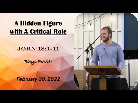 A Hidden Figure with A Critical Role (John 18:1-11) - Pastor Rhys ...