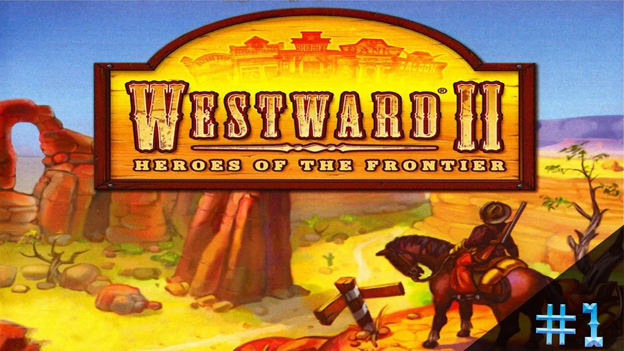 Westward 2 Heroes of the Frontier - Gameplay #1 Saddle up were back at ...
