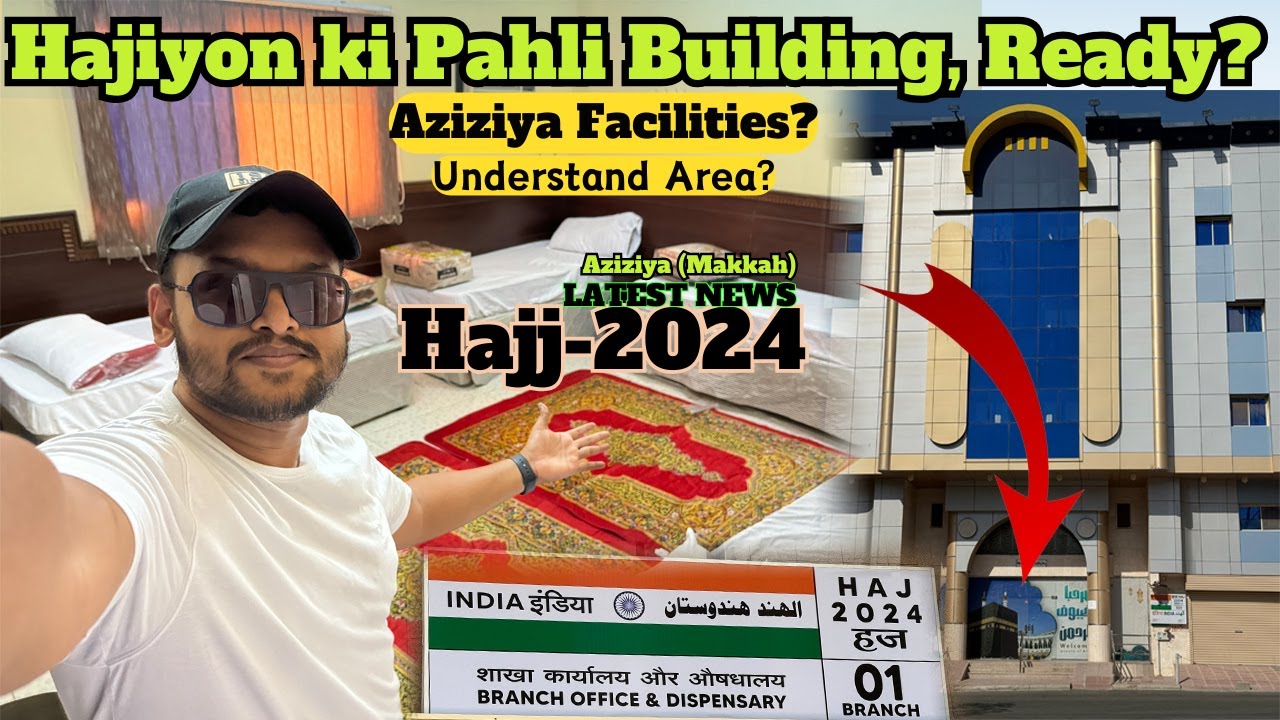 Aziziya Building Facilities for 1st Hujjaj of Hajj-2024 | Understand ...