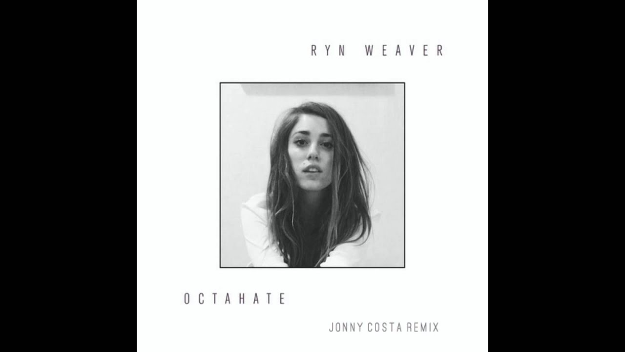 Ryn Weaver - Octahate (Jonny Costa Remix) - YouTube