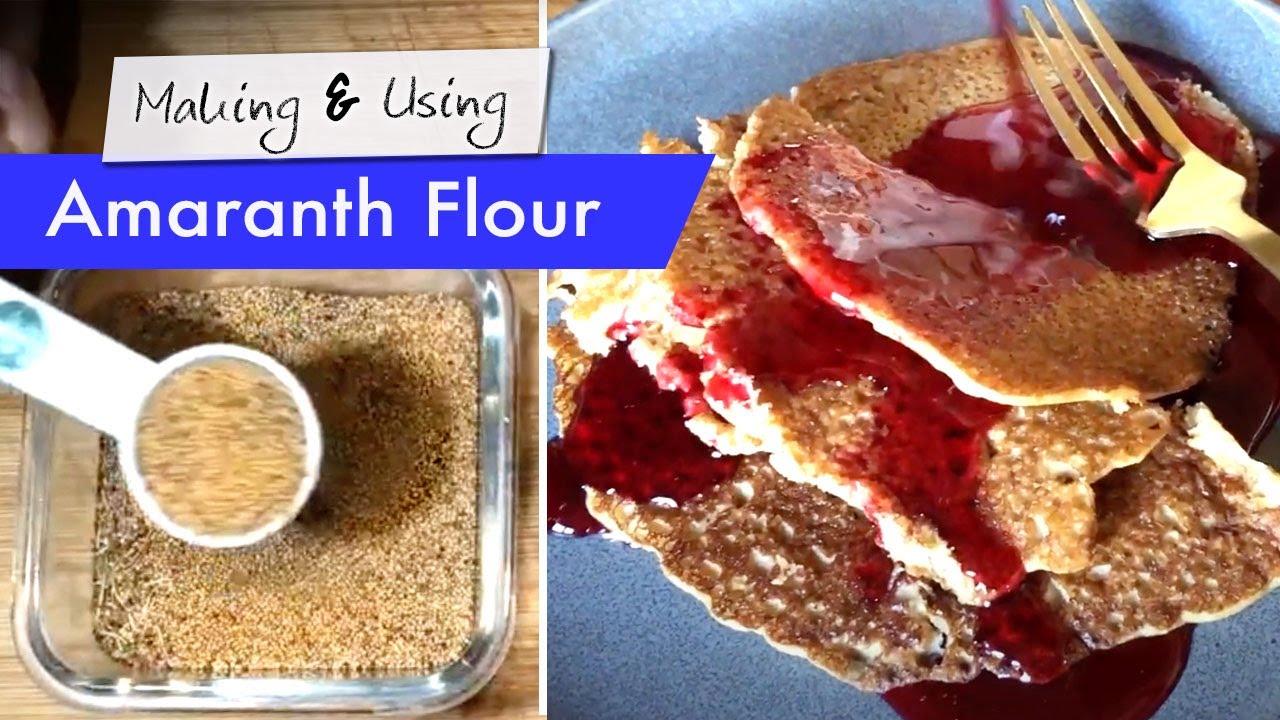 Making and Using Amaranth Flour: Amaranth Tortillas and Dosas with ...