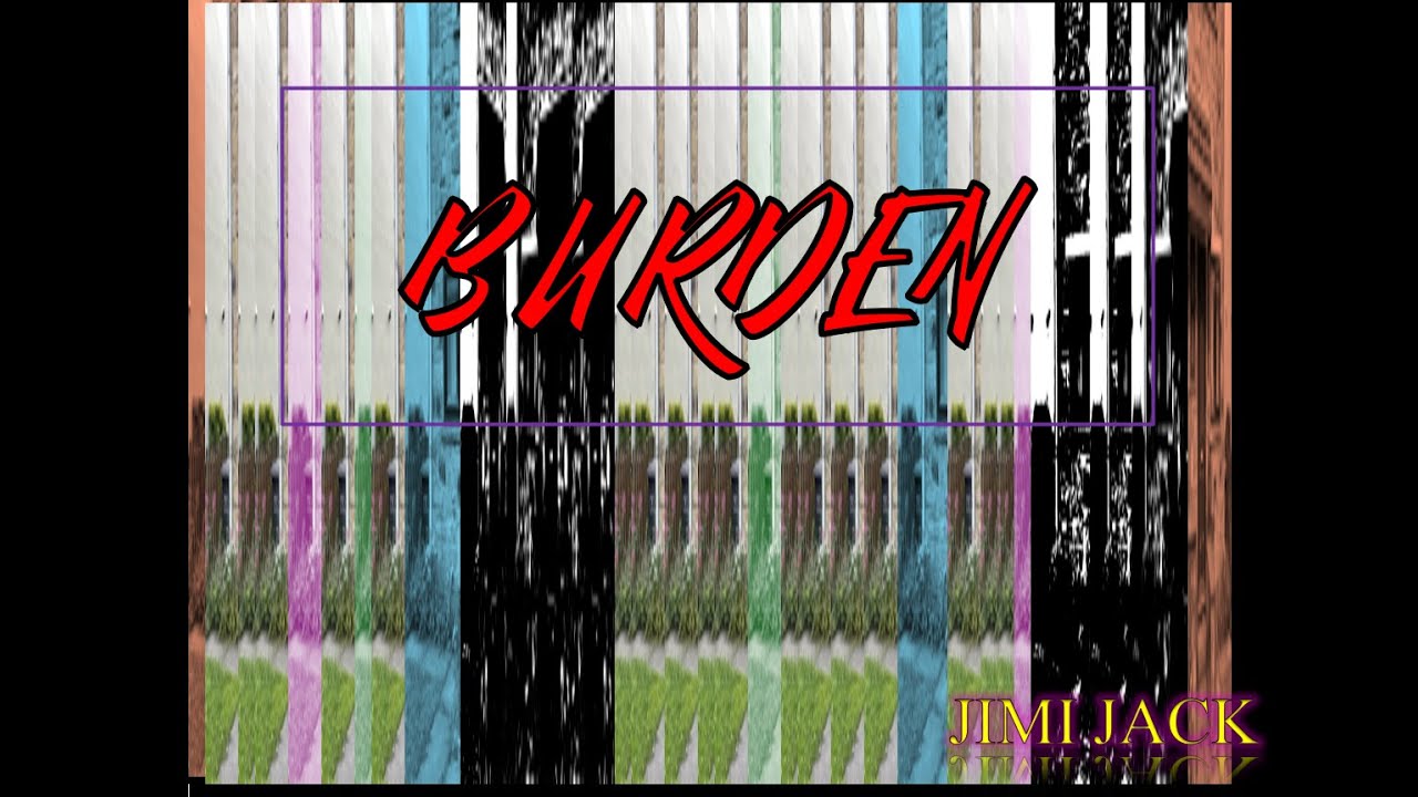 Burden - YouTube