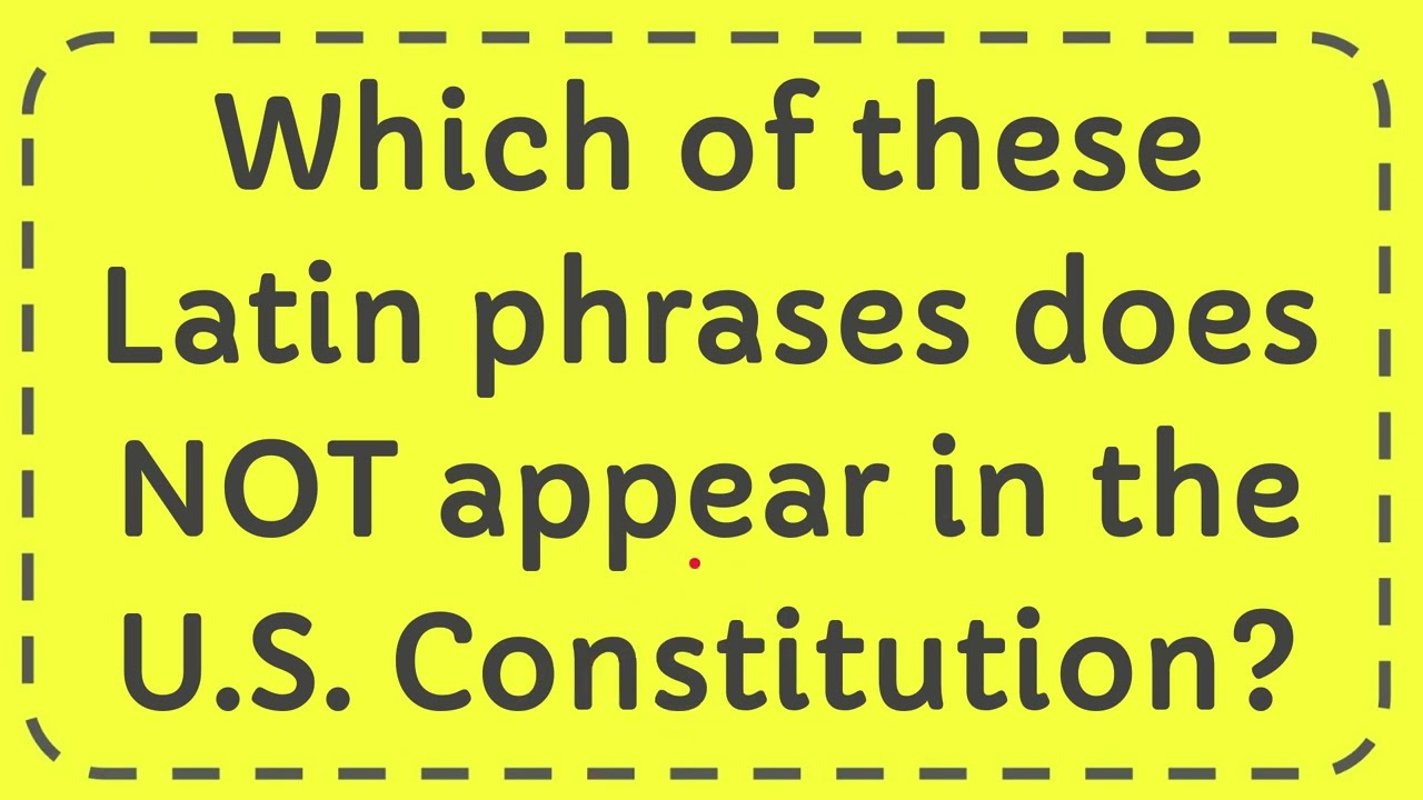 Which of these Latin phrases does NOT appear in the U S Constitution ...