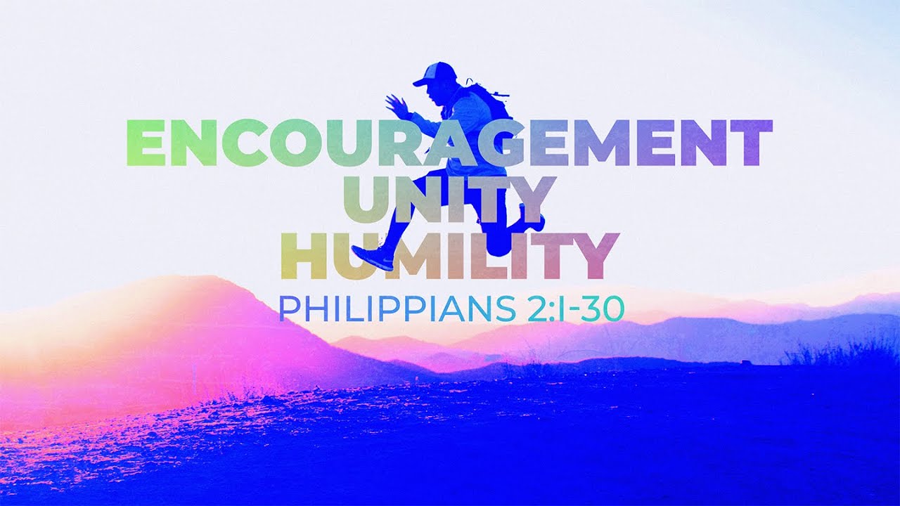 "Encouragement Unity Humility" - Philippians 2 - YouTube