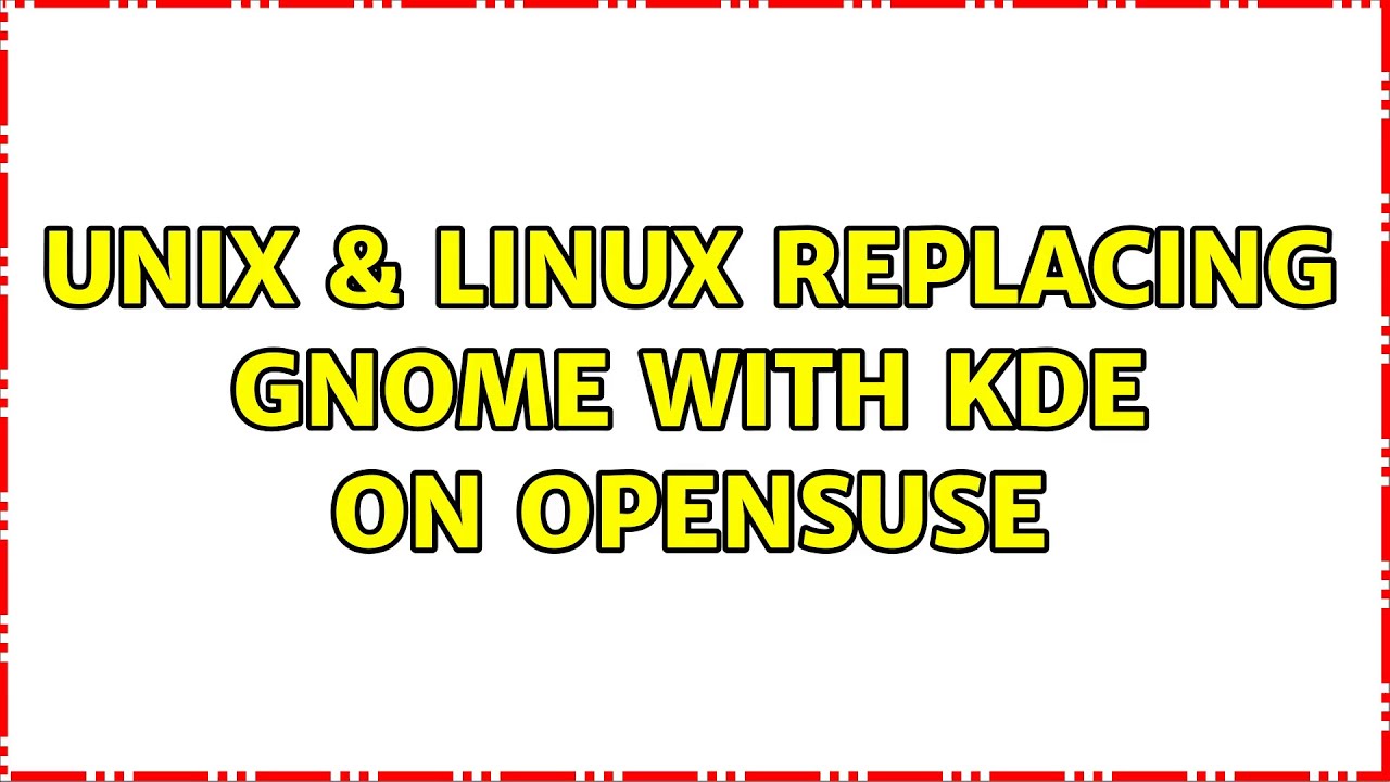 Unix And Linux Replacing Gnome With Kde On Opensuse Youtube