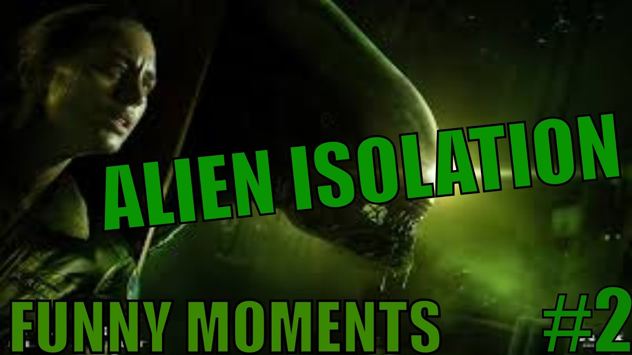 ALIEN ISOLATION! FUNNY MOMENTS AND REACTIONS #2! - YouTube