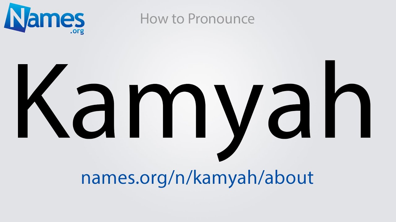 How to Pronounce Kamyah - YouTube
