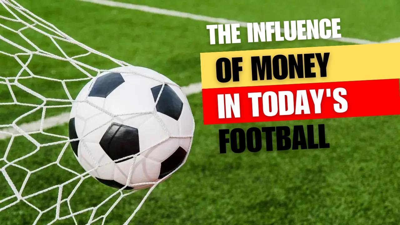 Influence of Money in Football - YouTube