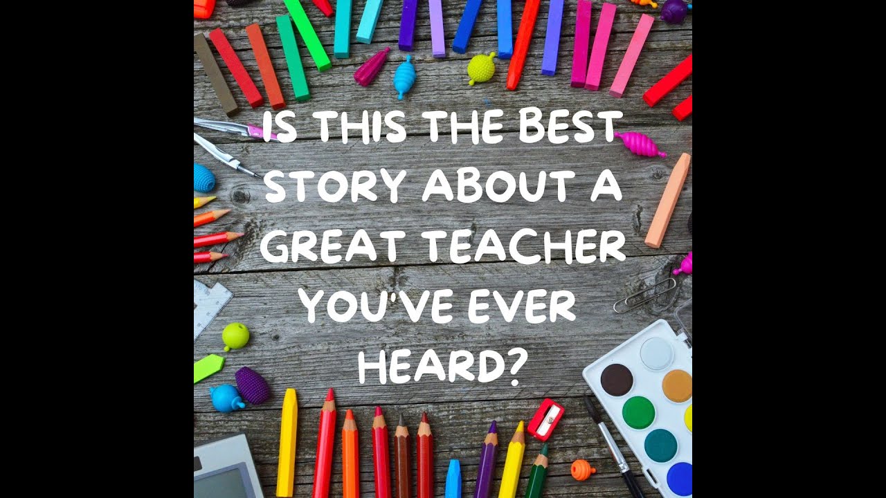 A Fantastic Story about a special Teacher? - YouTube