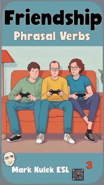 Friendship - phrasal verbs | Speak English with Mark Kulek ESL - YouTube