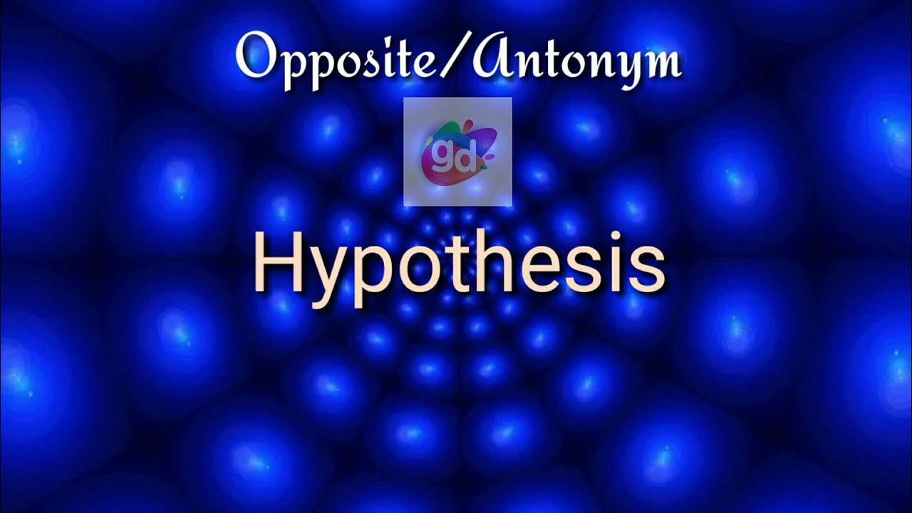 Hypothesis Opposite/Antonym||Googul Dictionary|| - YouTube