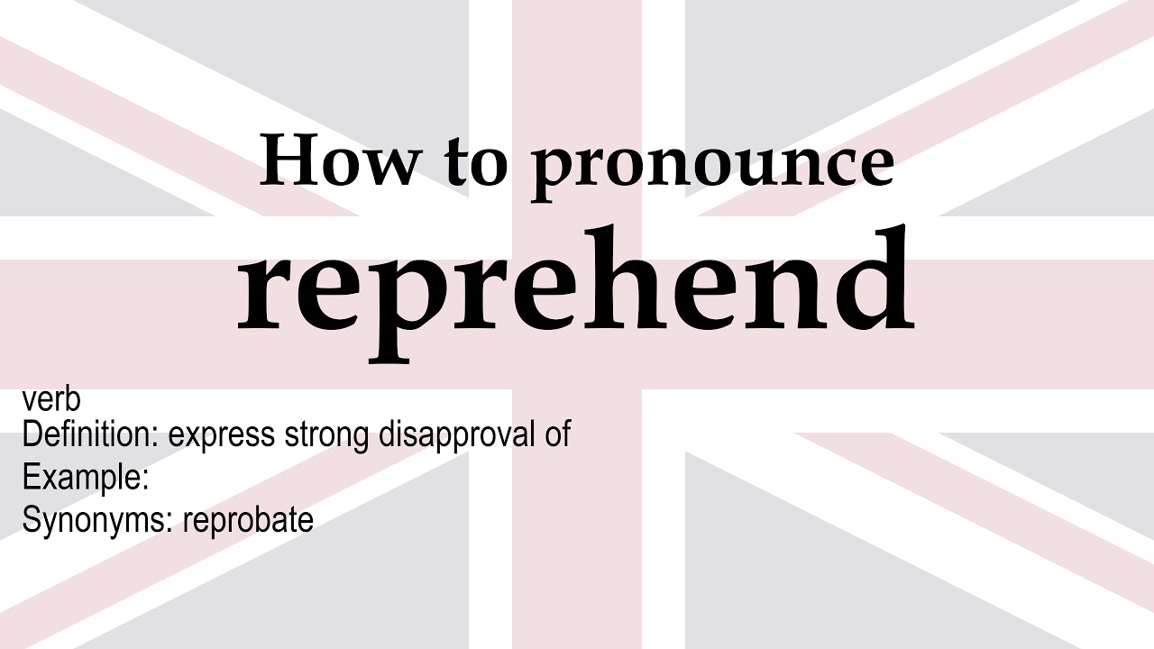 How to pronounce 'reprehend' + meaning - YouTube