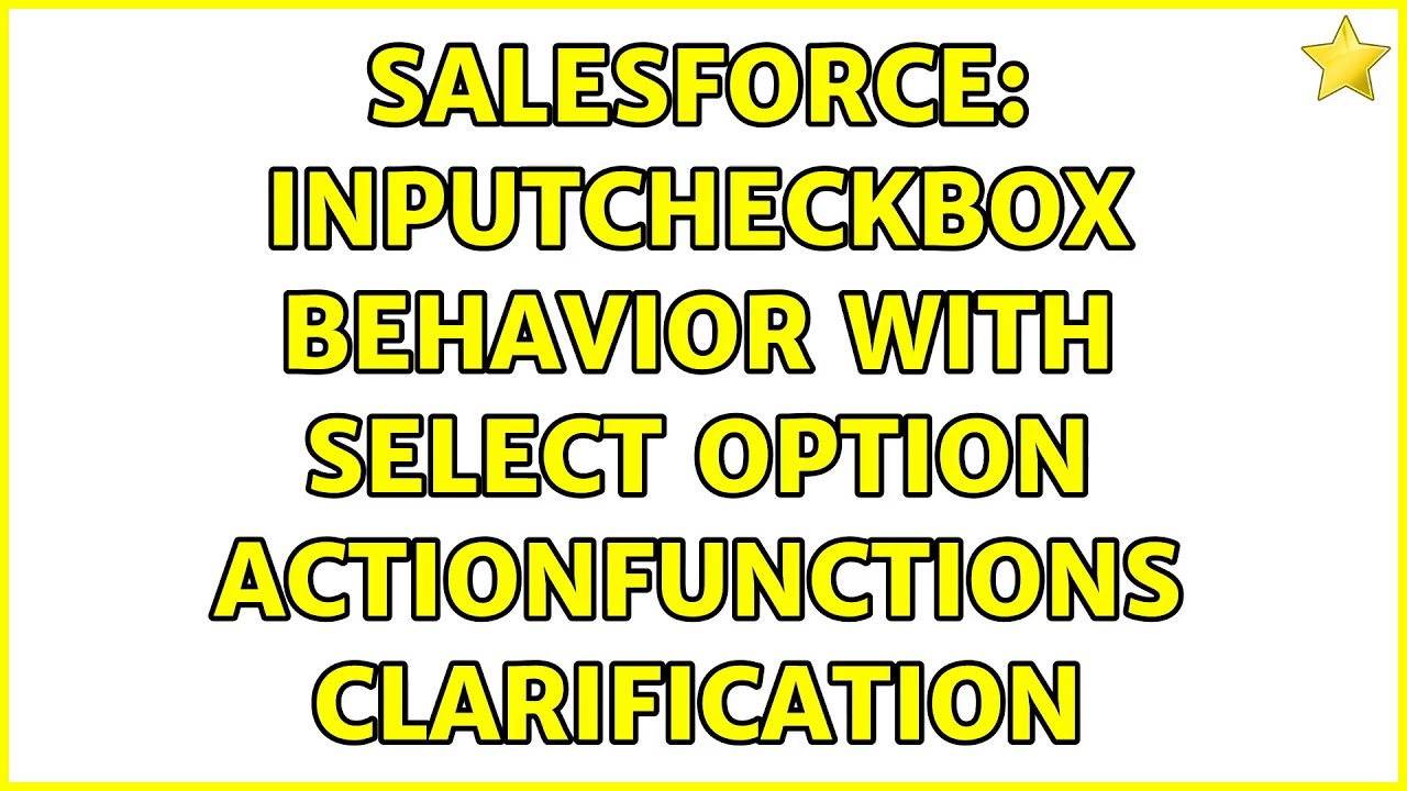 Salesforce Inputcheckbox Behavior With Select Option Actionfunctions Clarification Youtube