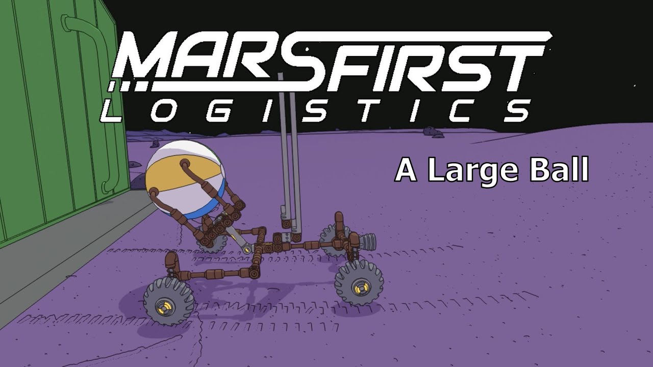 Mars First Logistics: a Large Ball - YouTube
