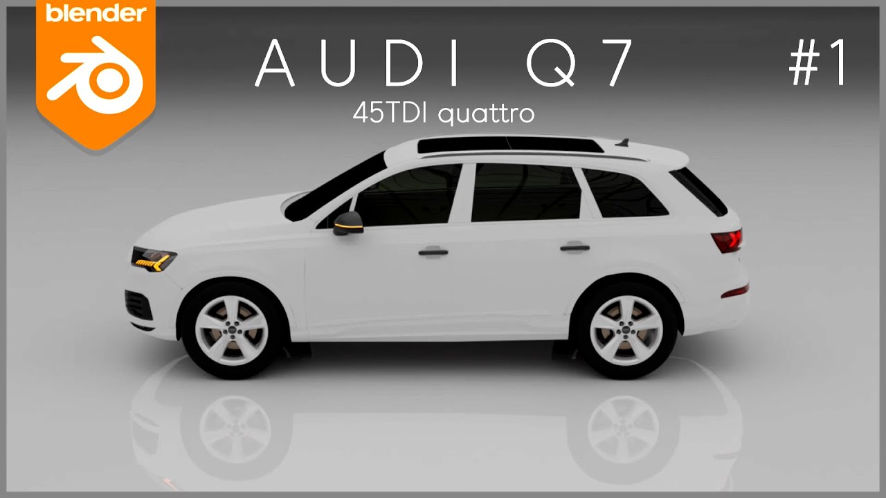 [블렌더] 2020 아우디 Q7 모델링 Audi Q7 45TDI modeling - Part 1 | Blender 2.9x ...