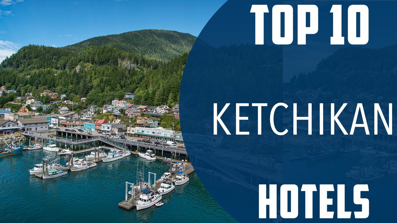 Top 10 Best Hotels to Visit in Ketchiken | USA - English - YouTube