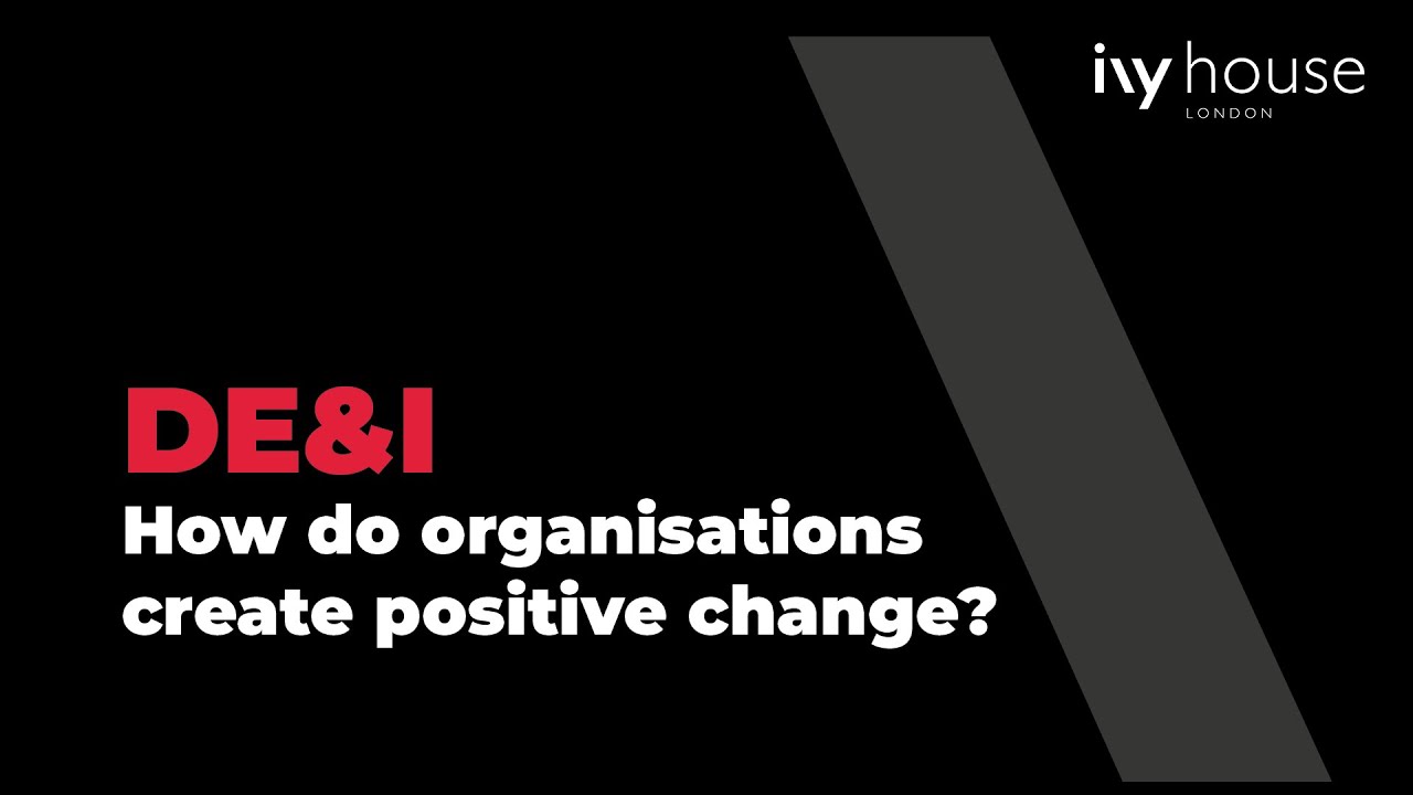 DE&I: How do organisations create positive change? | Elke Edwards | Ivy ...