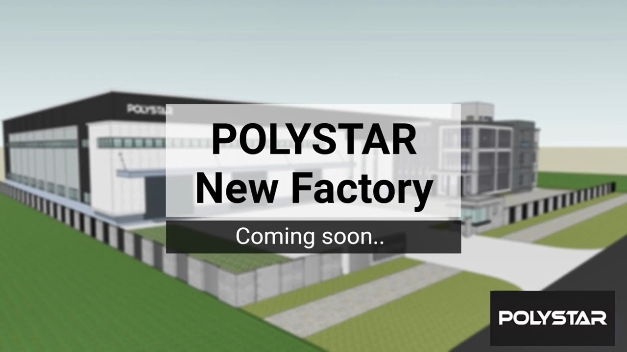 POLYSTAR new factory coming soon - YouTube