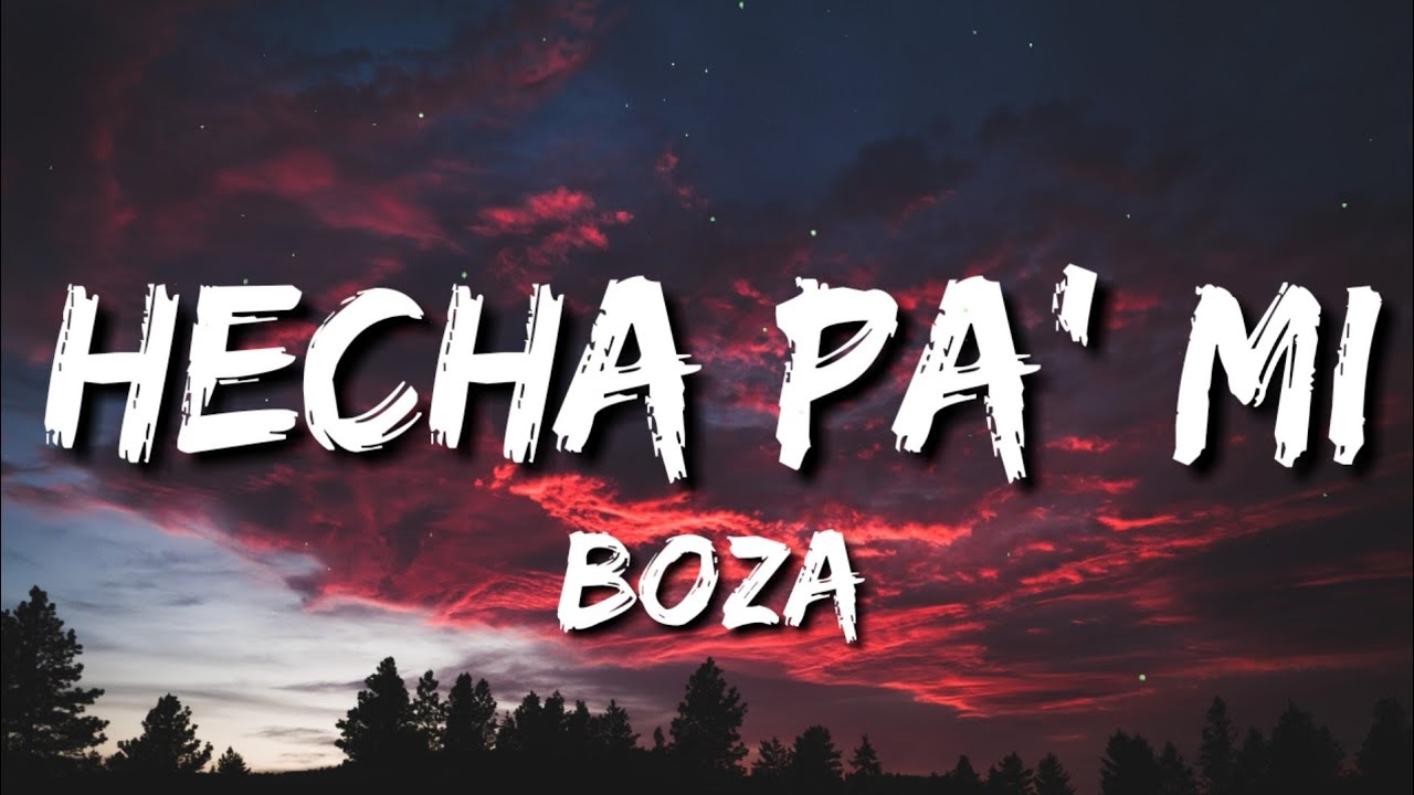 Boza - Hecha Pa' Mi (Lyrics/Letras) - YouTube