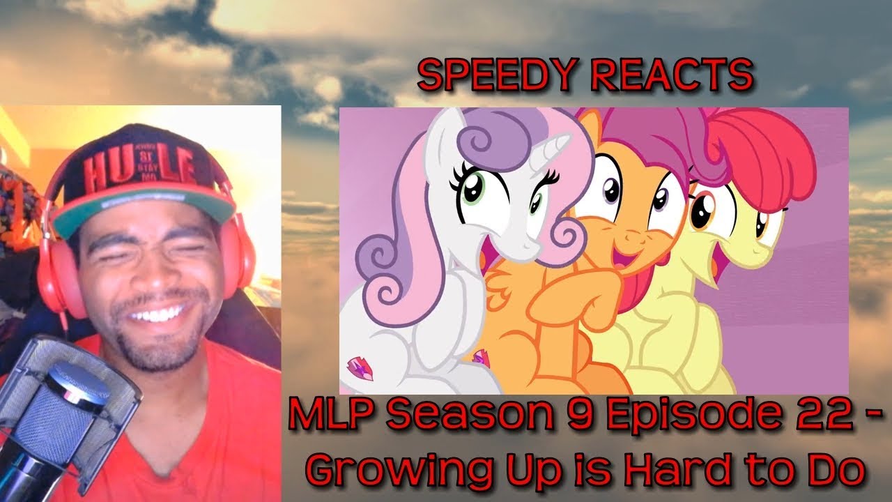 Speedy Reacts to My Little Pony Season 9 Episode 22 - Growing Up is ...