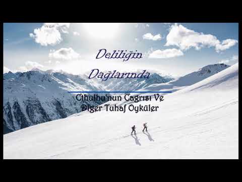 Cthulhu'nun Çağrısı Ve Diğer Tuhaf Öyküler 25.Bölüm-Deliliğin Dağlarında- H.P.Lovecraft