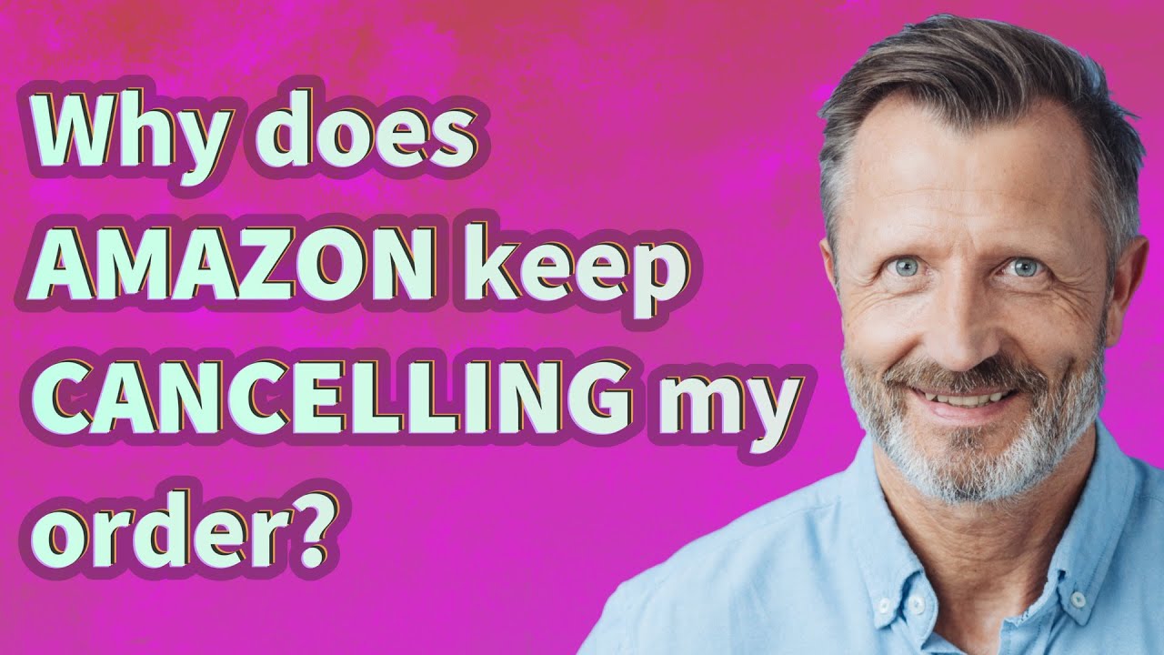 Why Does Amazon Keep Cancelling My Order YouTube Why Does Amazon Keep Cancelling My Order YouTube