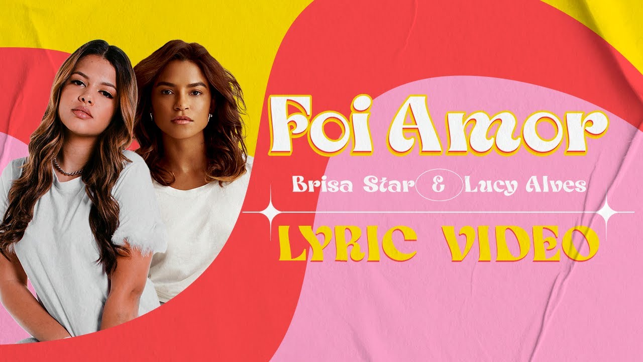 Brisa Star e Lucy Alves - Foi Amor (Lyric Video) - YouTube